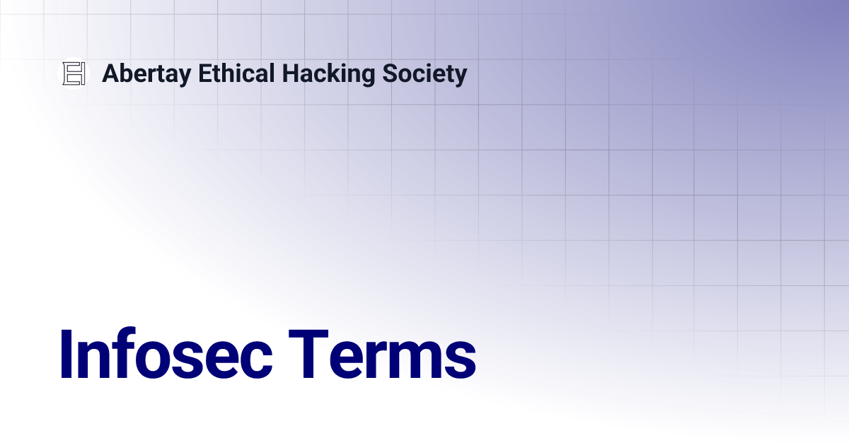 Infosec Terms | Abertay Ethical Hacking Society